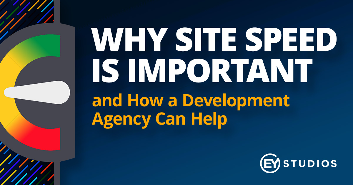 Why Site Speed Is Important And How We Can Help - EYStudios