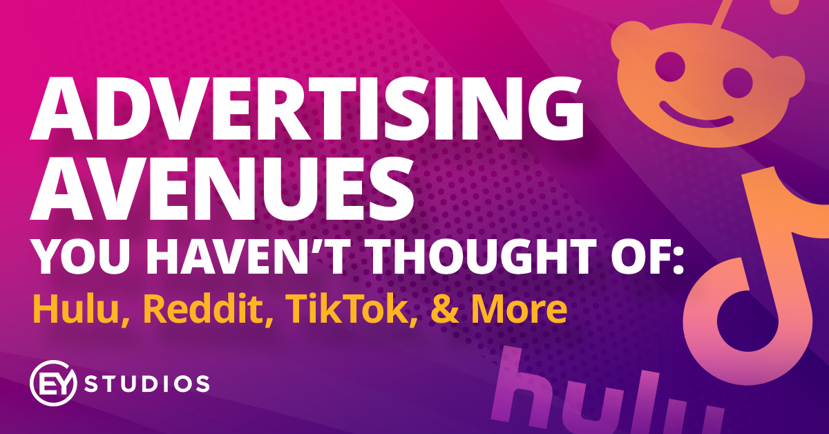 Advertising Avenues You Haven't Thought Of - EYStudios